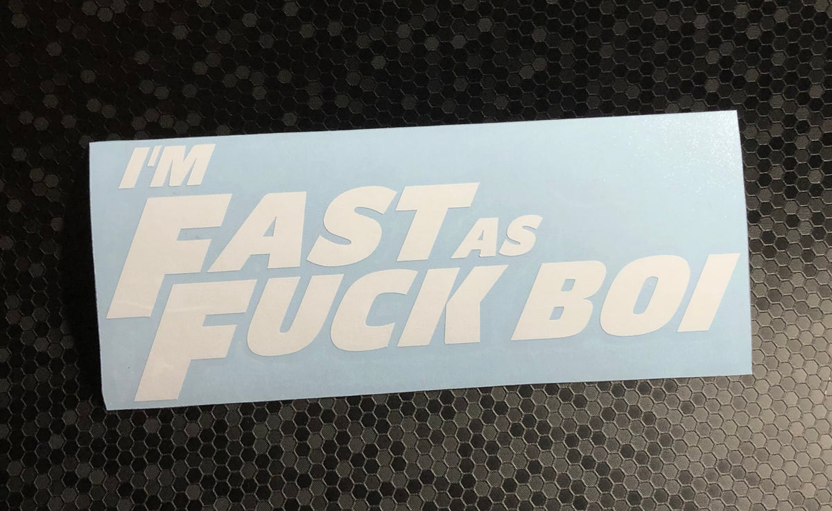 I'M FAST AS FUCK BOI – Extra Ordinary Decals